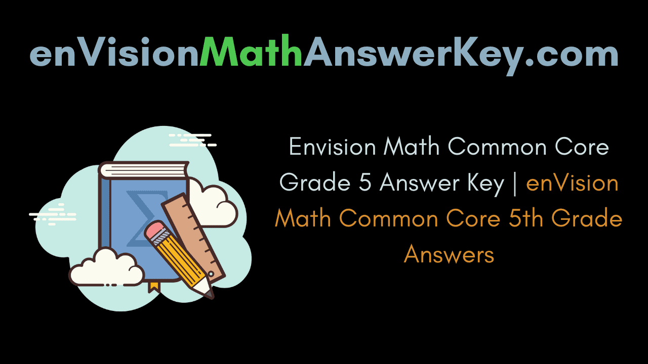 Envision Math Common Core Grade 5 Answer Key Envision Math Common 